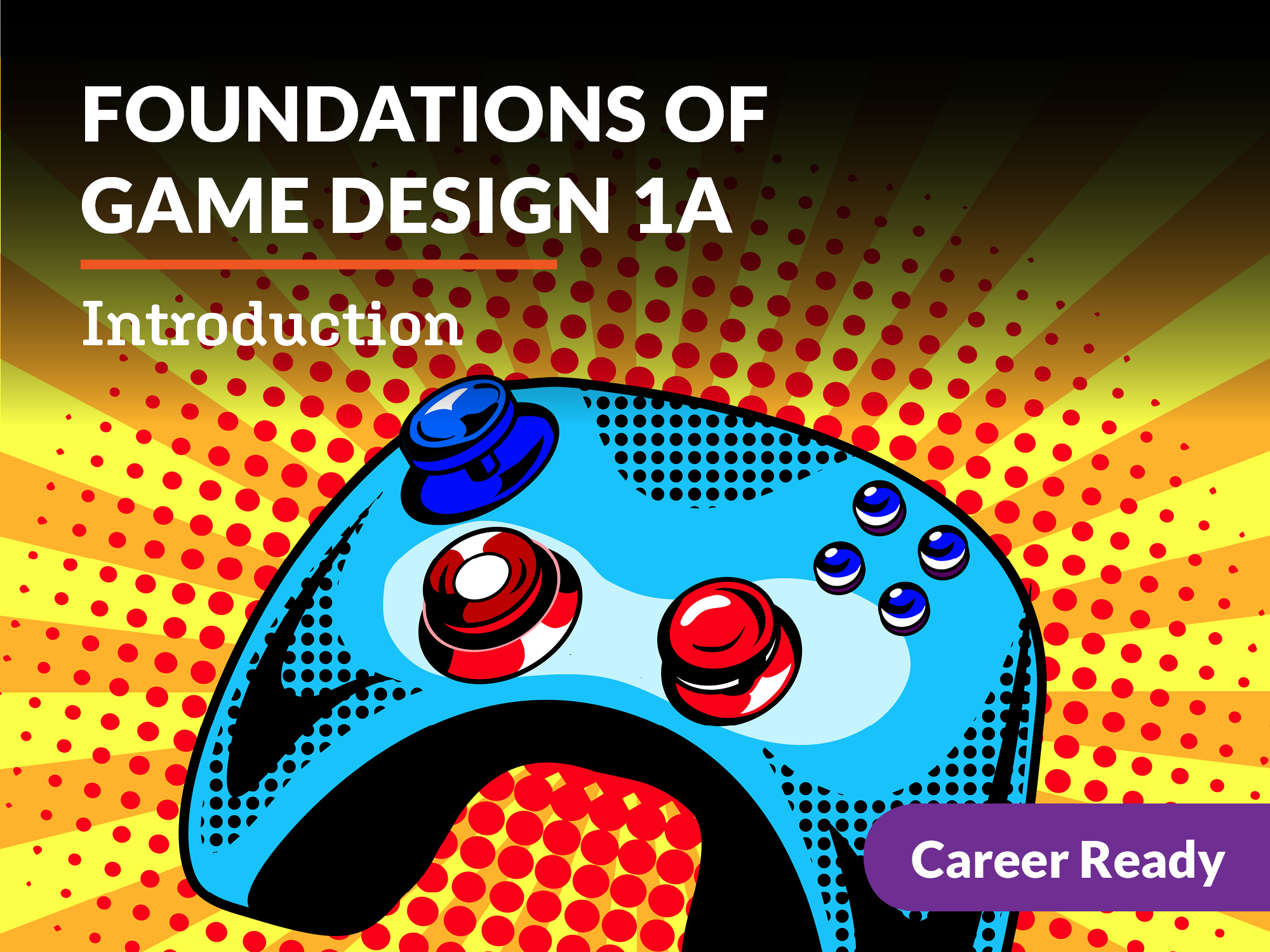 Foundations of Game Design 1A: Introduction - MSC Online Learning Program Foundations of Game Design 1A: Introduction - MSC Online Learning Program